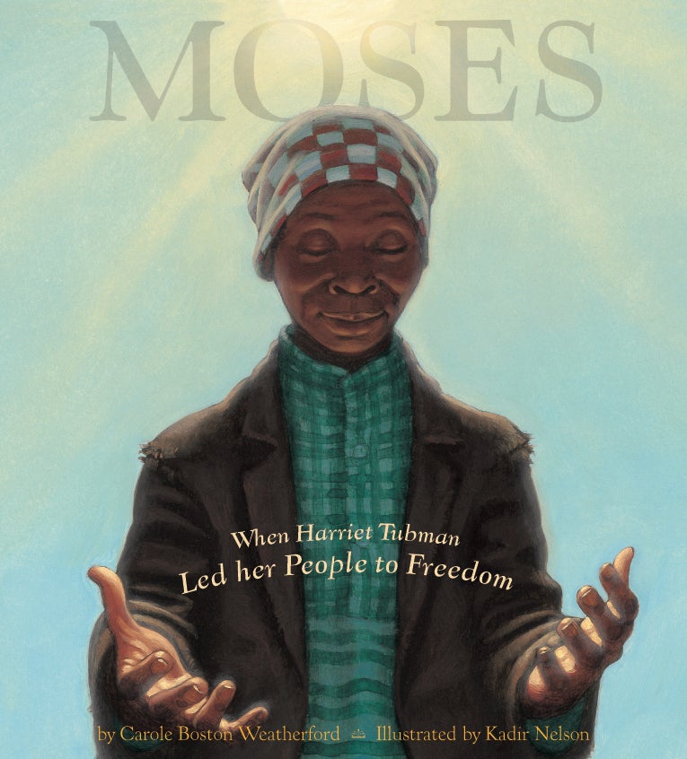 MOSES: When Harriet Tubman Led Her People to Freedom by Carole Boston ...